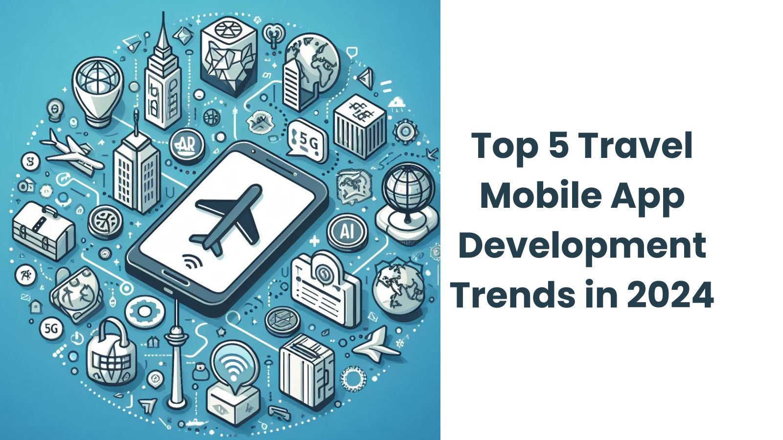 Top 5 Travel Mobile App Development Trends In 2024