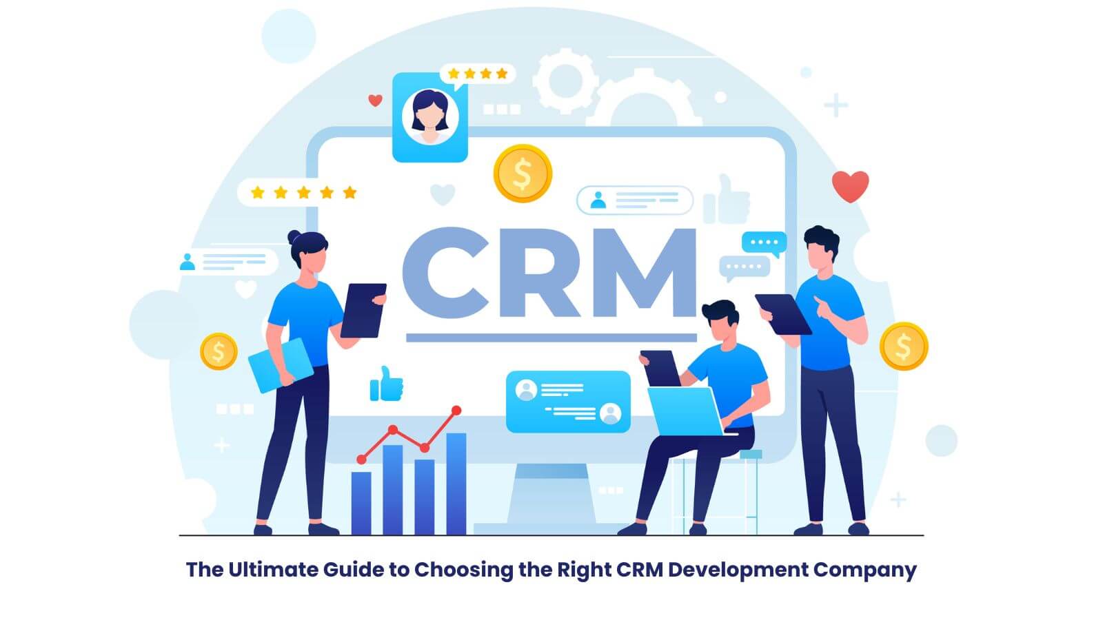 A Guide To Choosing The Right CRM Development Company